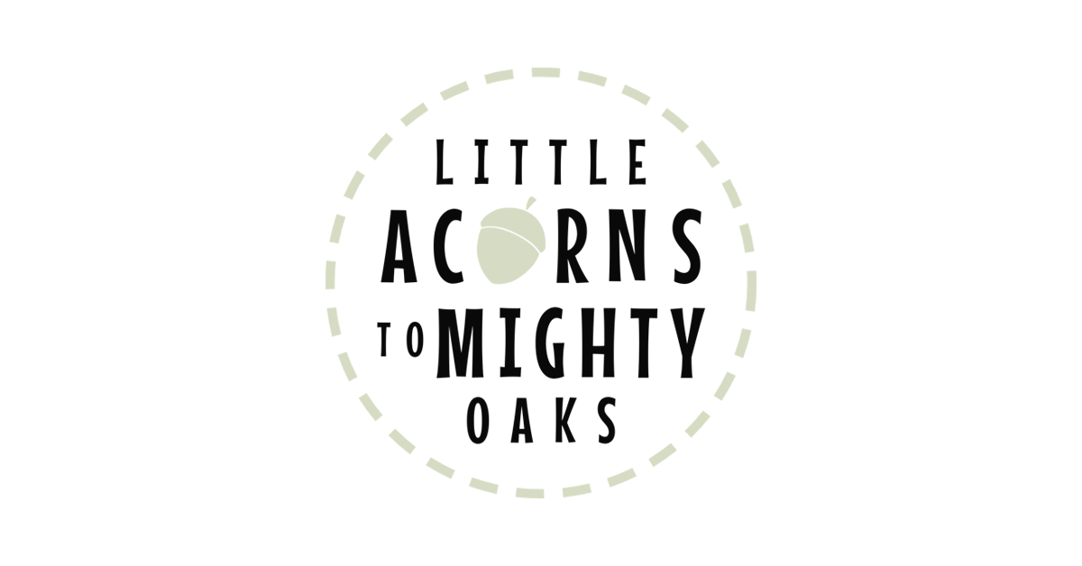 Helping your 'Little Acorns' grow into 'Mighty Oaks' – Little Acorns to ...